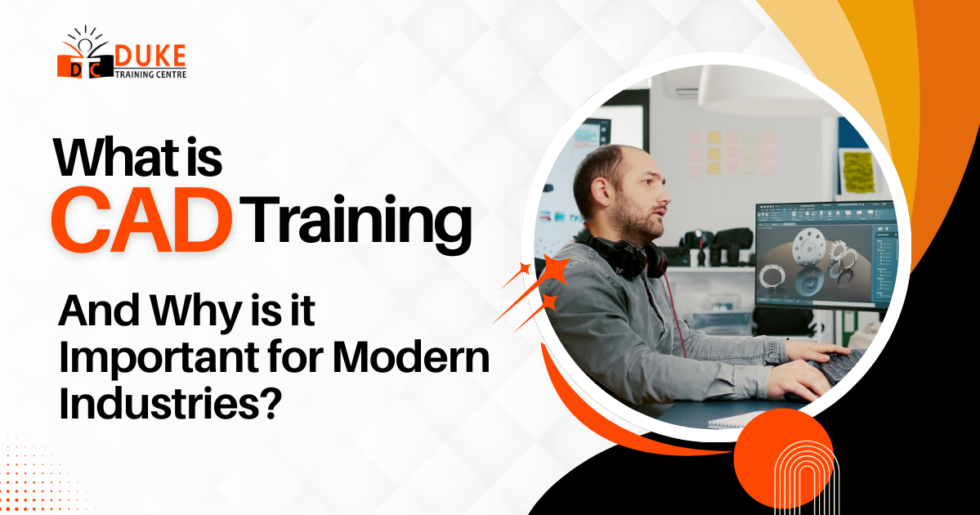 What is CAD Training, and Why is it Important for Modern Industries?